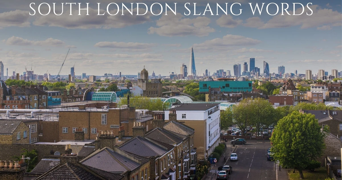 South London Slang Words | Meanings And Examples